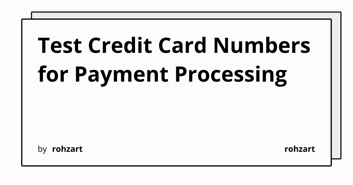 Test Credit Card Numbers for Payment Processing | rohzart